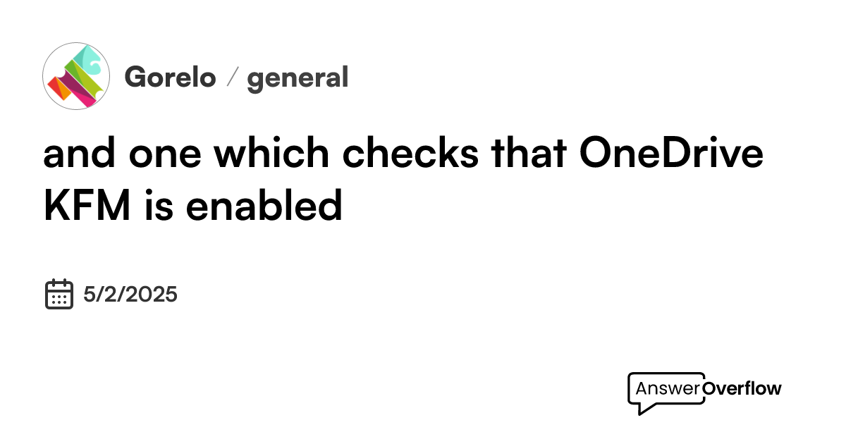 and one which checks that OneDrive KFM is enabled - Gorelo