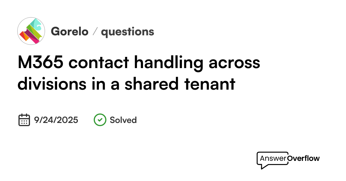 M365 & contact handling across divisions in a shared tenant - Gorelo